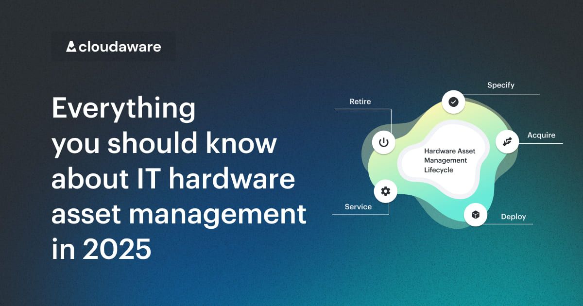 Everything you should know about IT hardware asset management in 2025