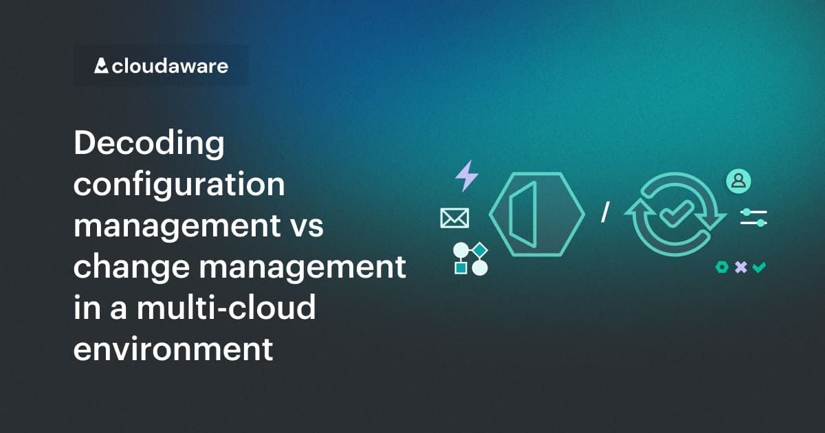 Configuration management vs. Change Management: 7 Critical Gaps