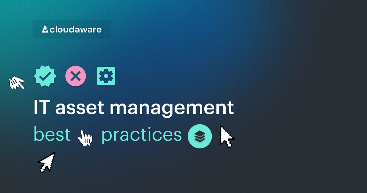 Top 11 IT Asset Management Best Practices from ITAM expert