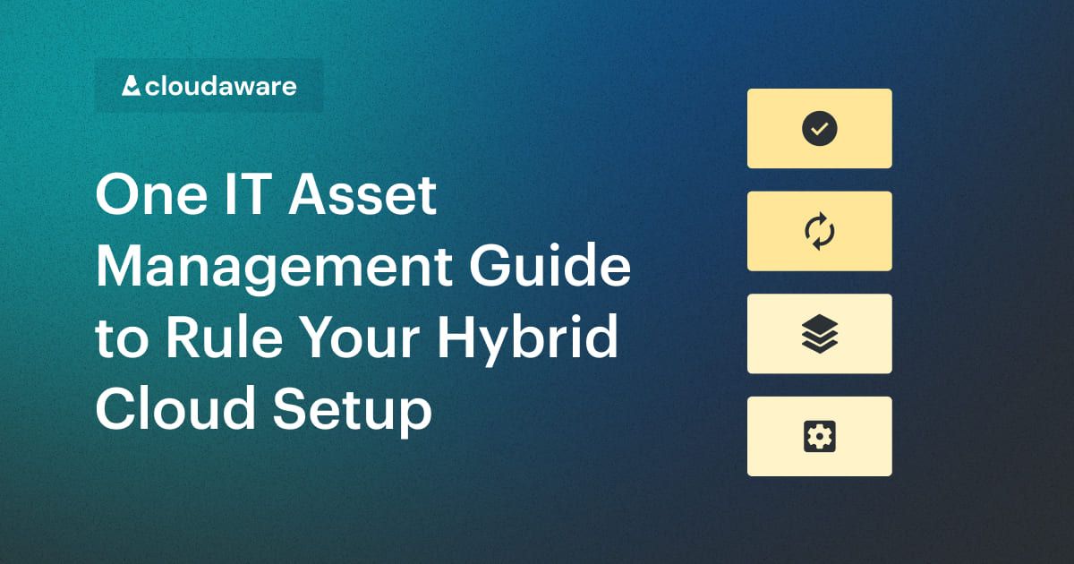 One IT Asset Management Guide to Rule Your Hybrid Cloud Setup