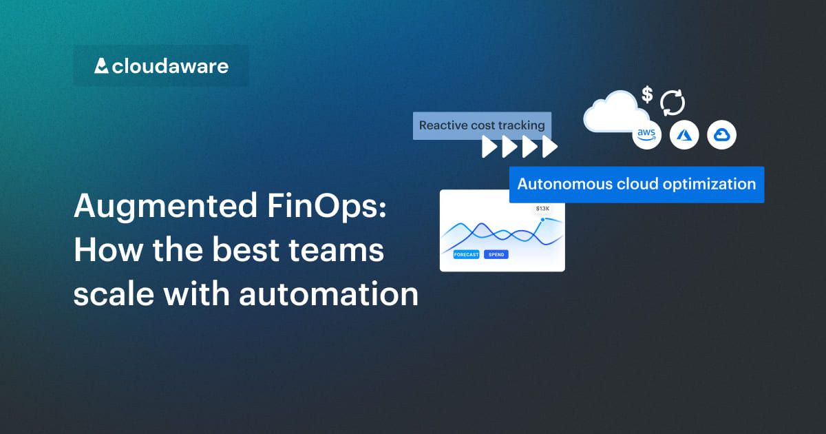Augmented FinOps: How the Best Teams Scale with Automation