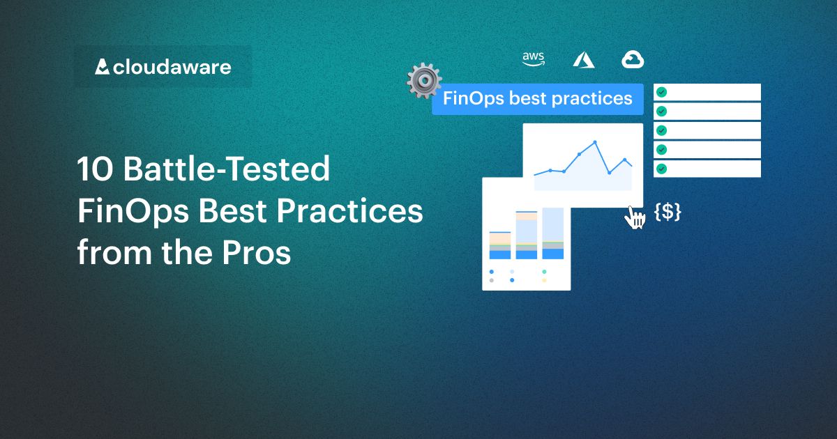 10 Battle-Tested FinOps Best Practices from the Pros