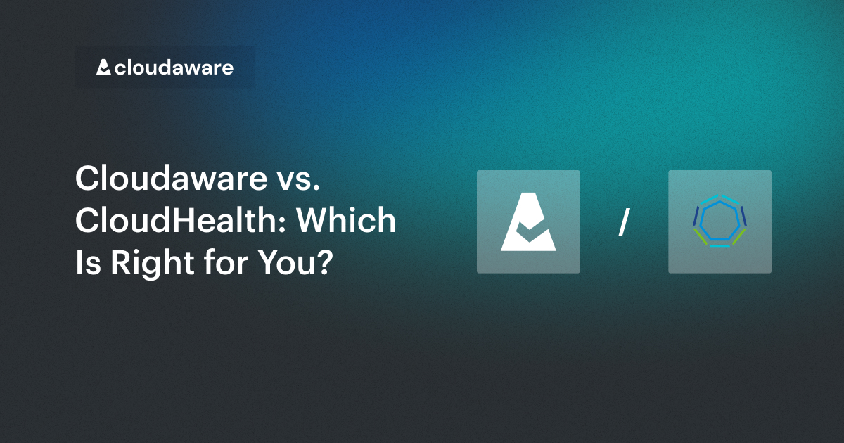 Cloudaware vs. CloudHealth – Choose the Best FinOps Platform