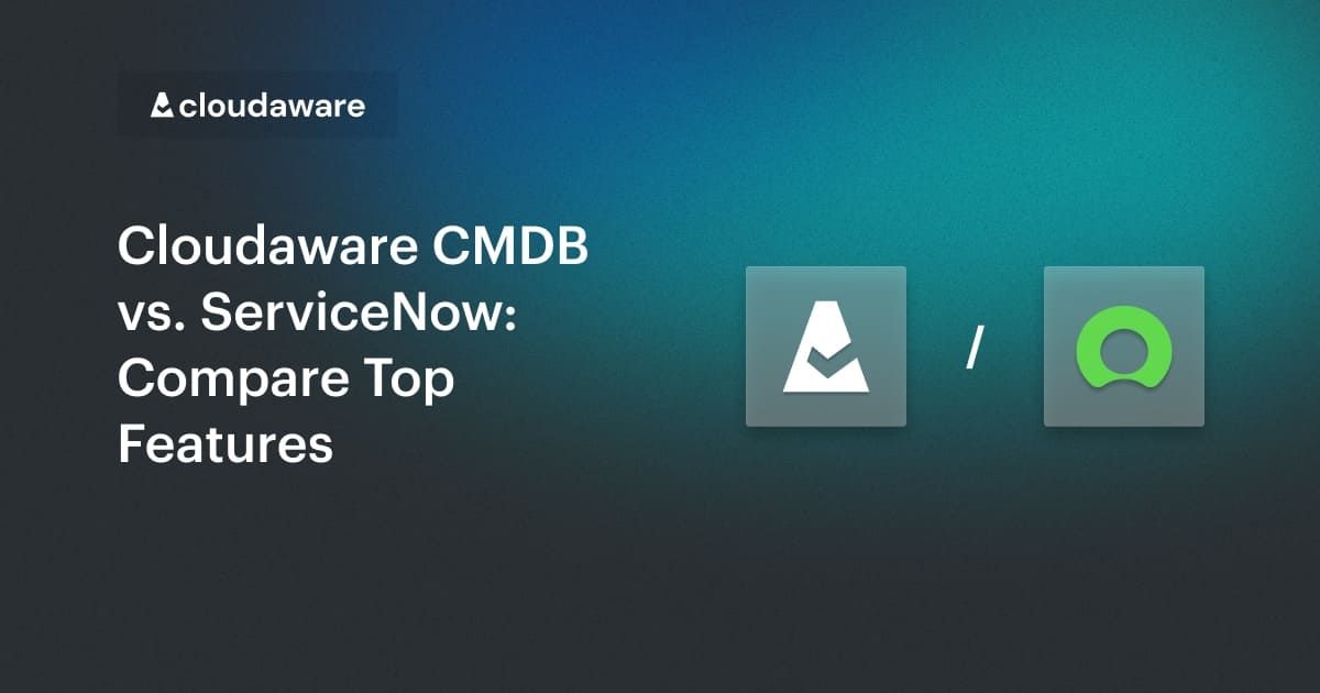 Cloudaware CMDB vs. ServiceNow: Choose the Best Multi-Cloud CMDB
