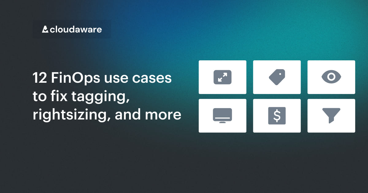 12 FinOps use cases + solutions for multi-cloud spend