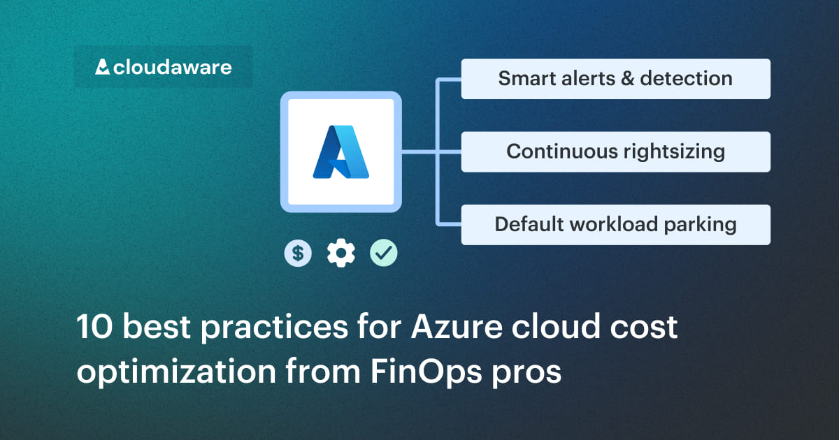My Top 10 Azure Cloud Cost Optimization Best Practices