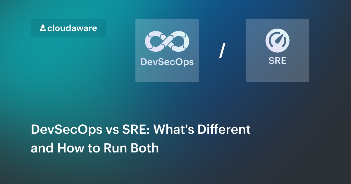 DevSecOps vs SRE: What's Different and How to Run Both